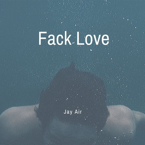 Fack Love-Jay Air-mp3免费在线下载播放-歌曲宝-找歌就用歌曲宝-MP3音乐高品质在线免费下载